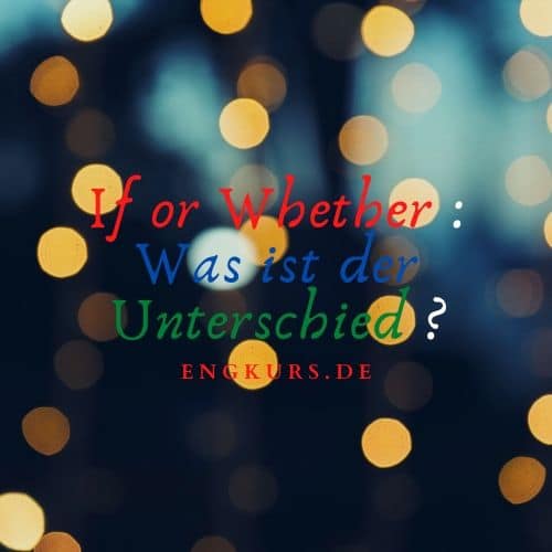 If or Whether : Was ist der Unterschied